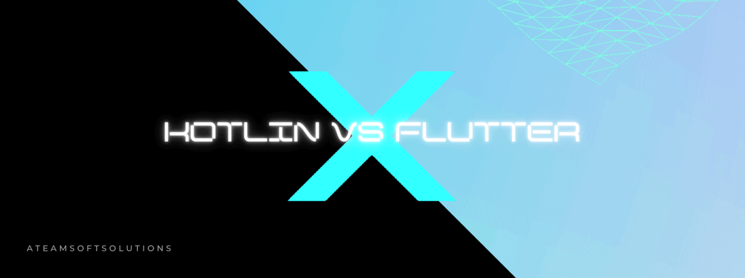 Kotlin vs Flutter: Which One Is Better? | aTeam