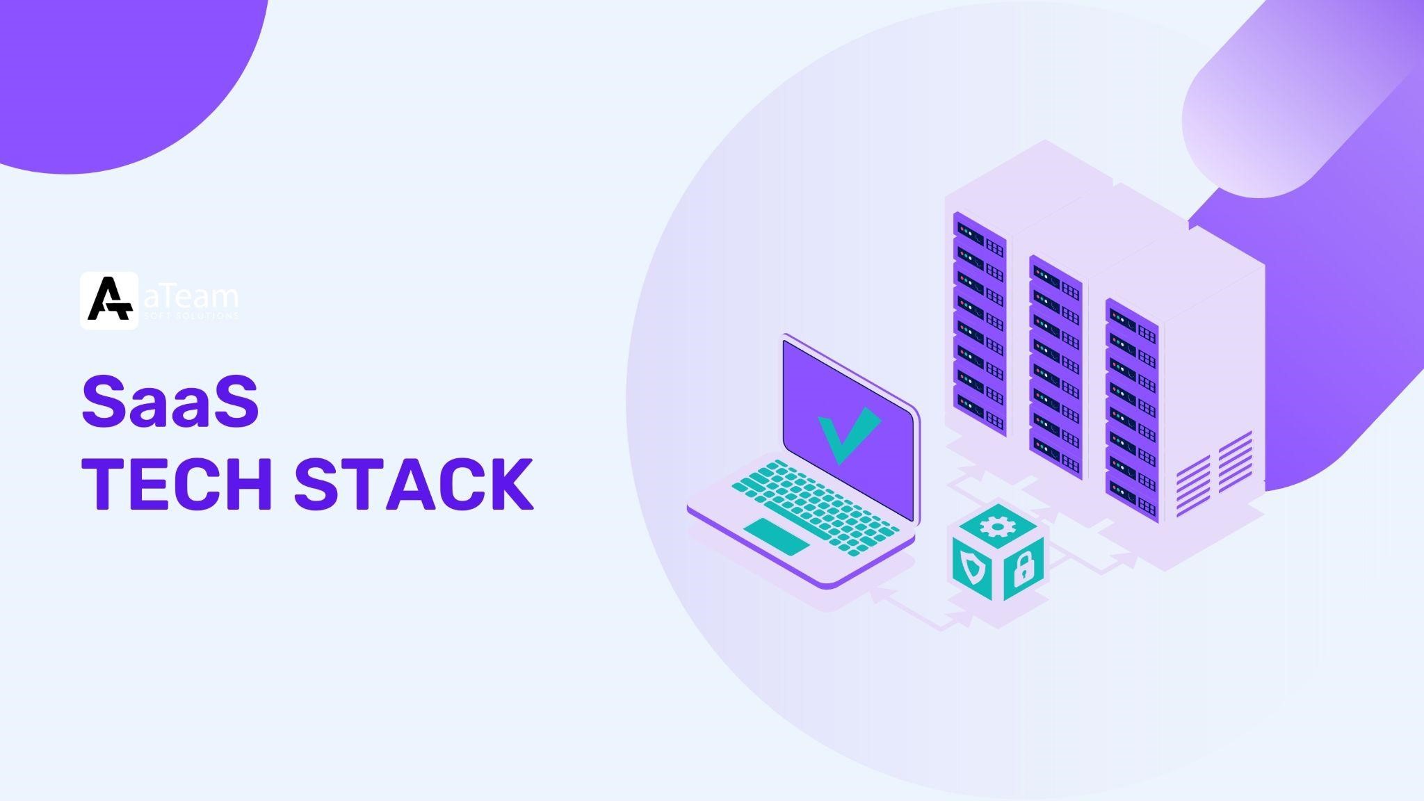 13 Tips To Choose The Perfect Tech Stack For Your SaaS Product