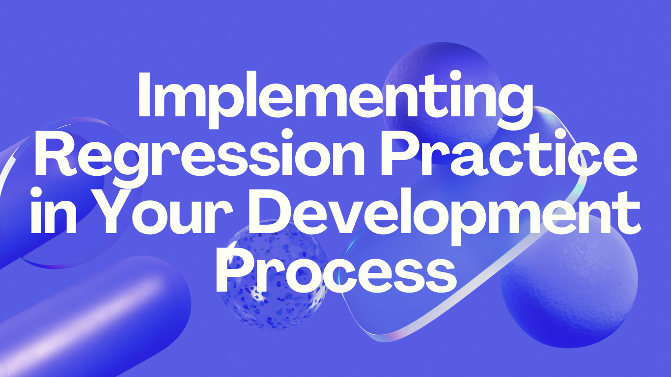 Regression Practice & Essential Effective Software Development