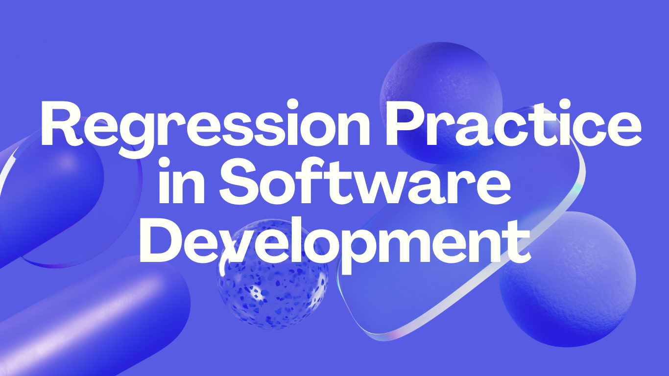 Regression Practice & Essential Effective Software Development