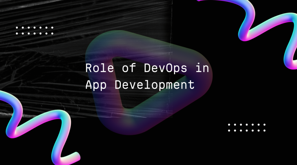 Role of DevOps in a Mobile App Development Company