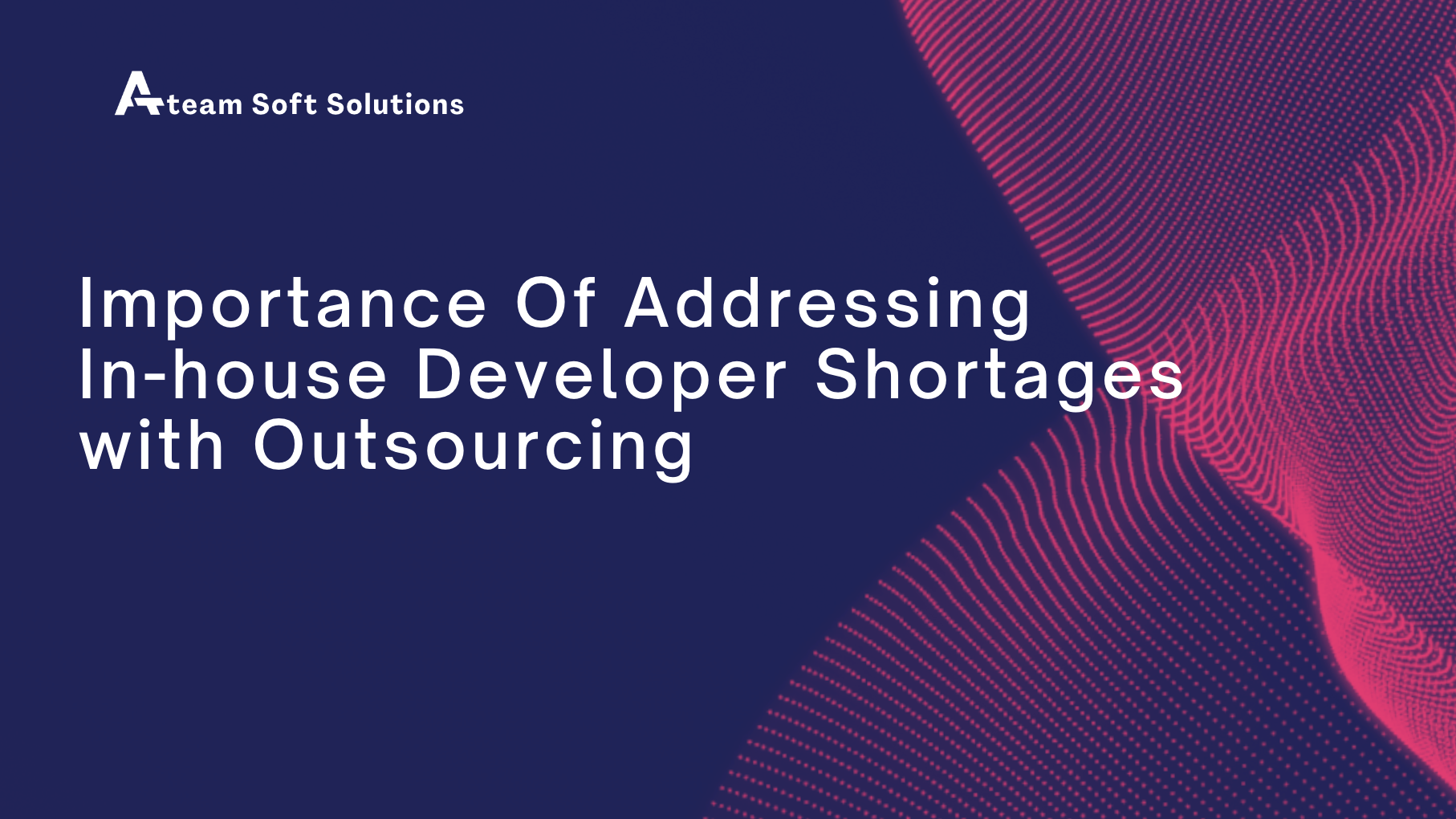 How to Solve In-House Software Developer Shortages with Outsourced ...
